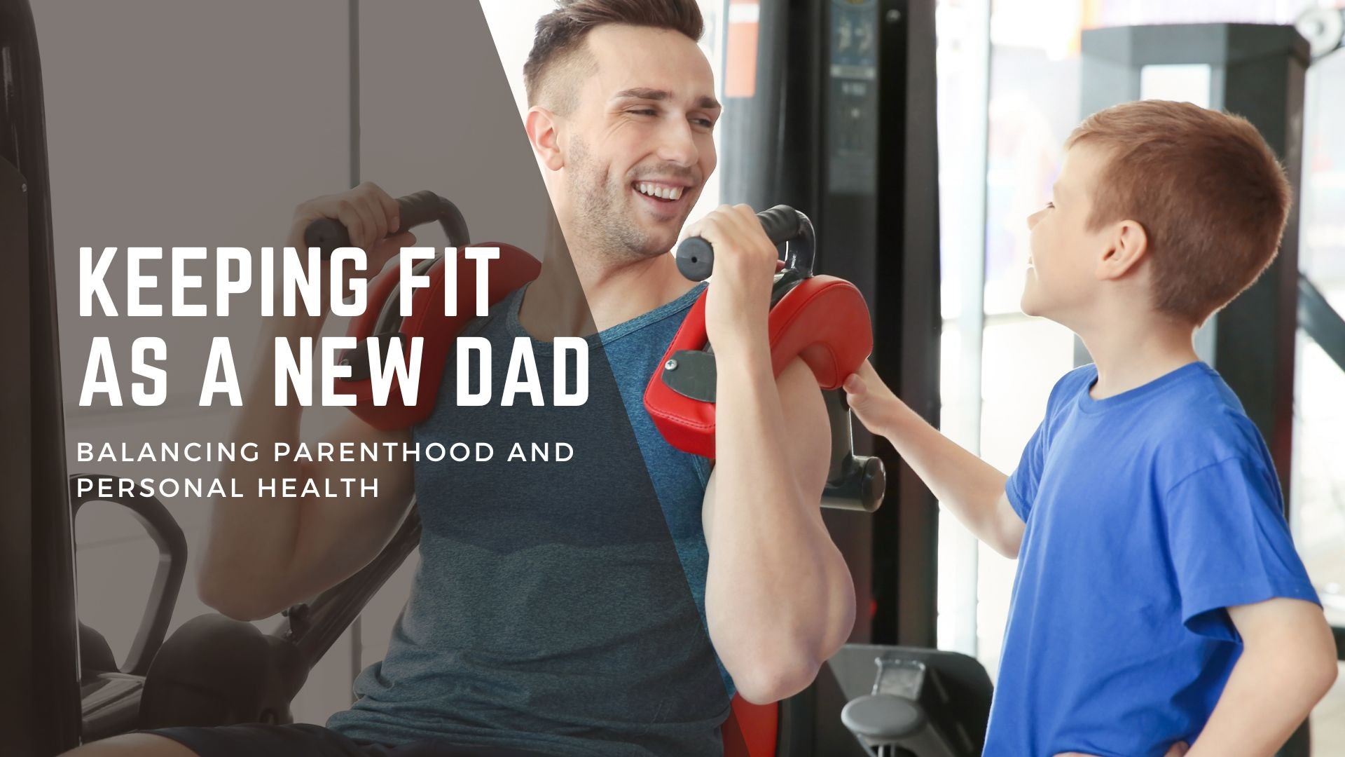 Keeping Fit as a New Dad: Balancing Parenthood and Personal Health ...